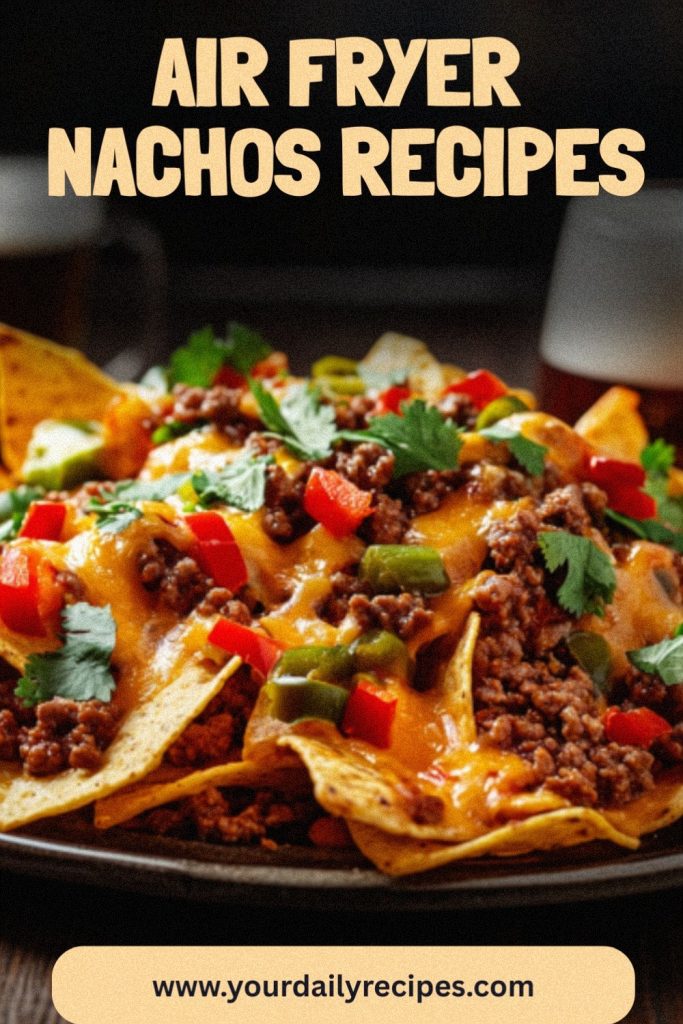 The Ultimate 10-Minute Air Fryer Nachos - Welcome to Your Daily Recipes!